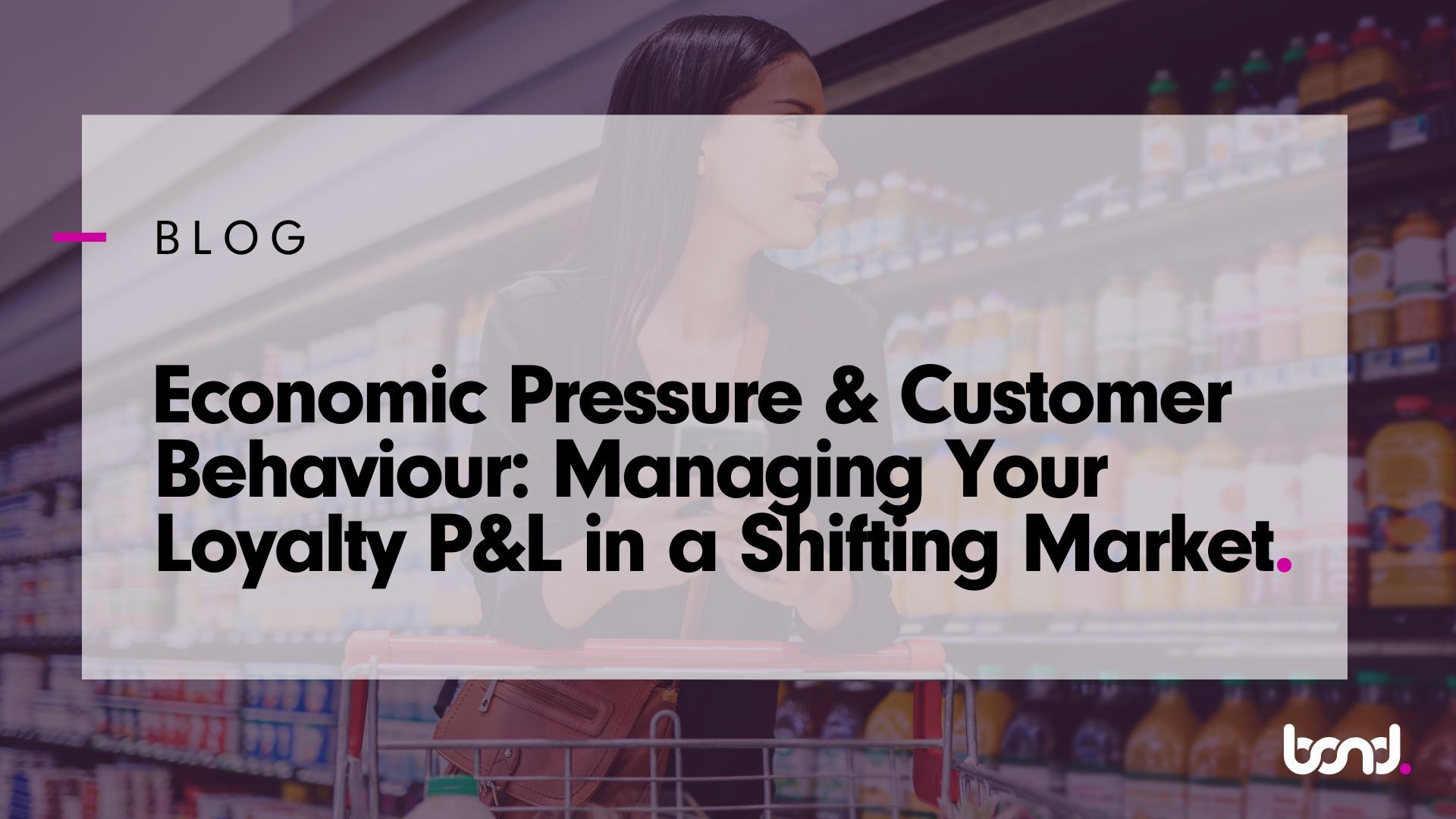 Economic Pressure & Customer Behaviour: Managing Your Loyalty P&L in a Shifting Market